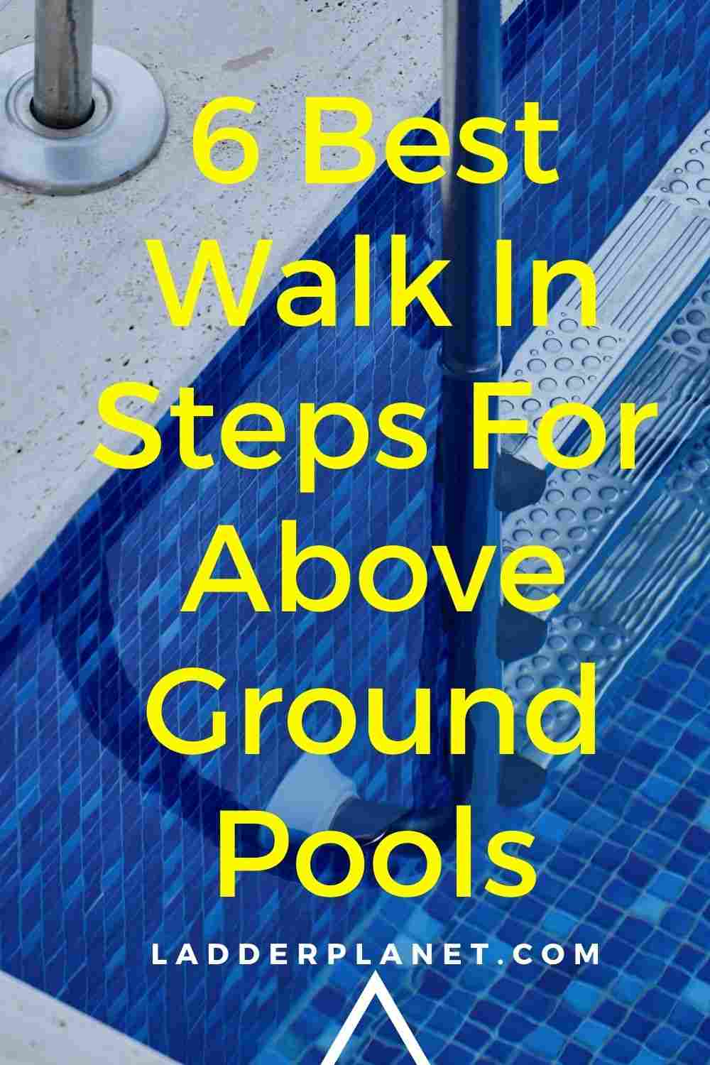 6 Best Walk In Steps For Above Ground Pools [2024]