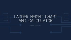 Ladder Height Chart And Calculator: Helps You Find Right Ladder